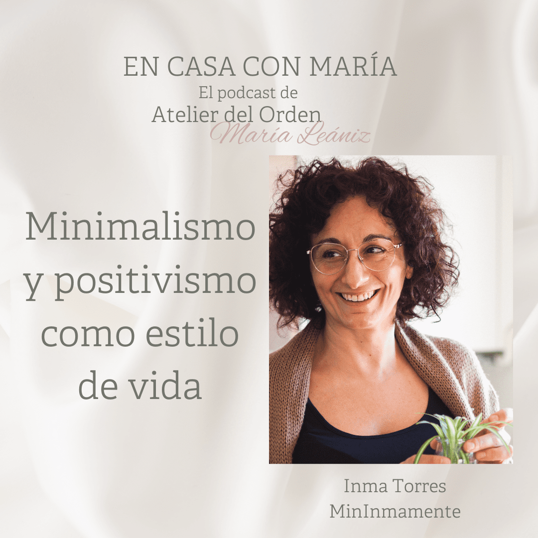 EP51 Minimalismo y Positivismo como estilo de vida - Atelier del orden, organizadora profesional.