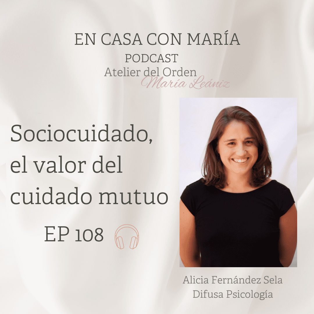 EP108 Sociocuidado, el valor del cuidado mutuo - Atelier del orden ...